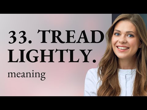 Navigating with Care: Understanding "Tread Lightly"