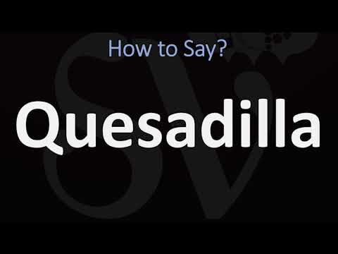 How to Pronounce Quesadilla? | Mexican Cuisine, Pronunciation Guide