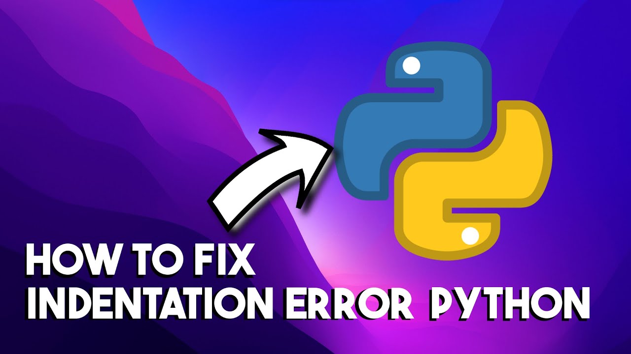 How to fix indentation error in Python [QUICK FIX 2023]