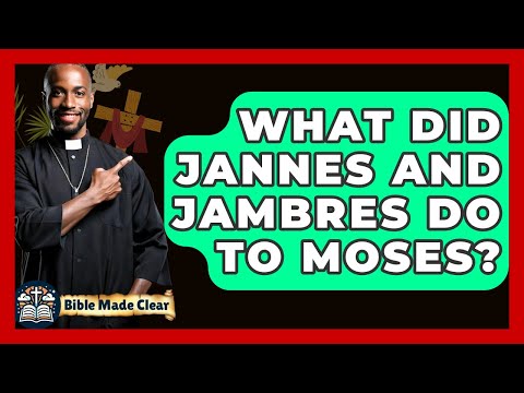 What Did Jannes And Jambres Do To Moses? - BibleMadeClear.com