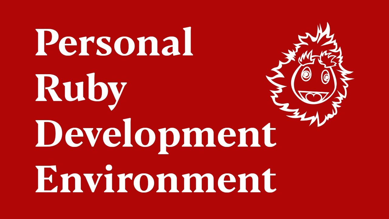 Personal Ruby Development Environment