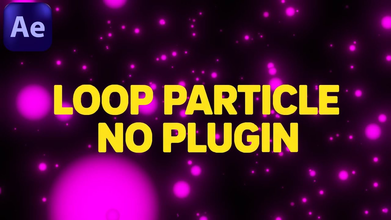 Loop Particles in After Effects | Seamless Particle Background | No Plugins Needed