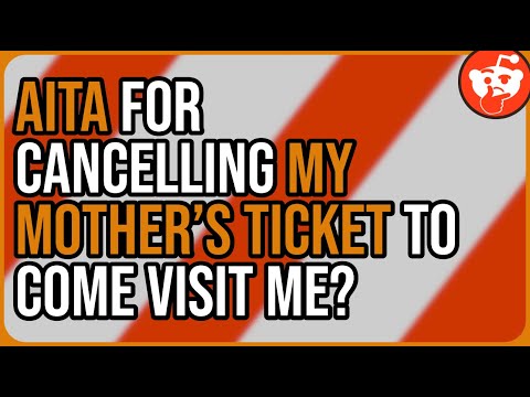AITA for cancelling my mother’s ticket to come visit me? - Reddit Storytime