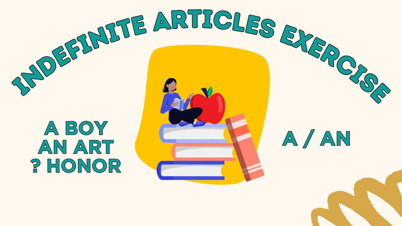 Indefinite Articles A / An - Exercise with Explanations