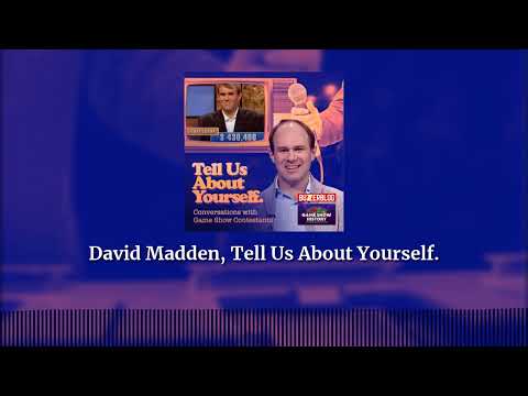 David Madden, Tell Us About Yourself. | Tell Us About Yourself