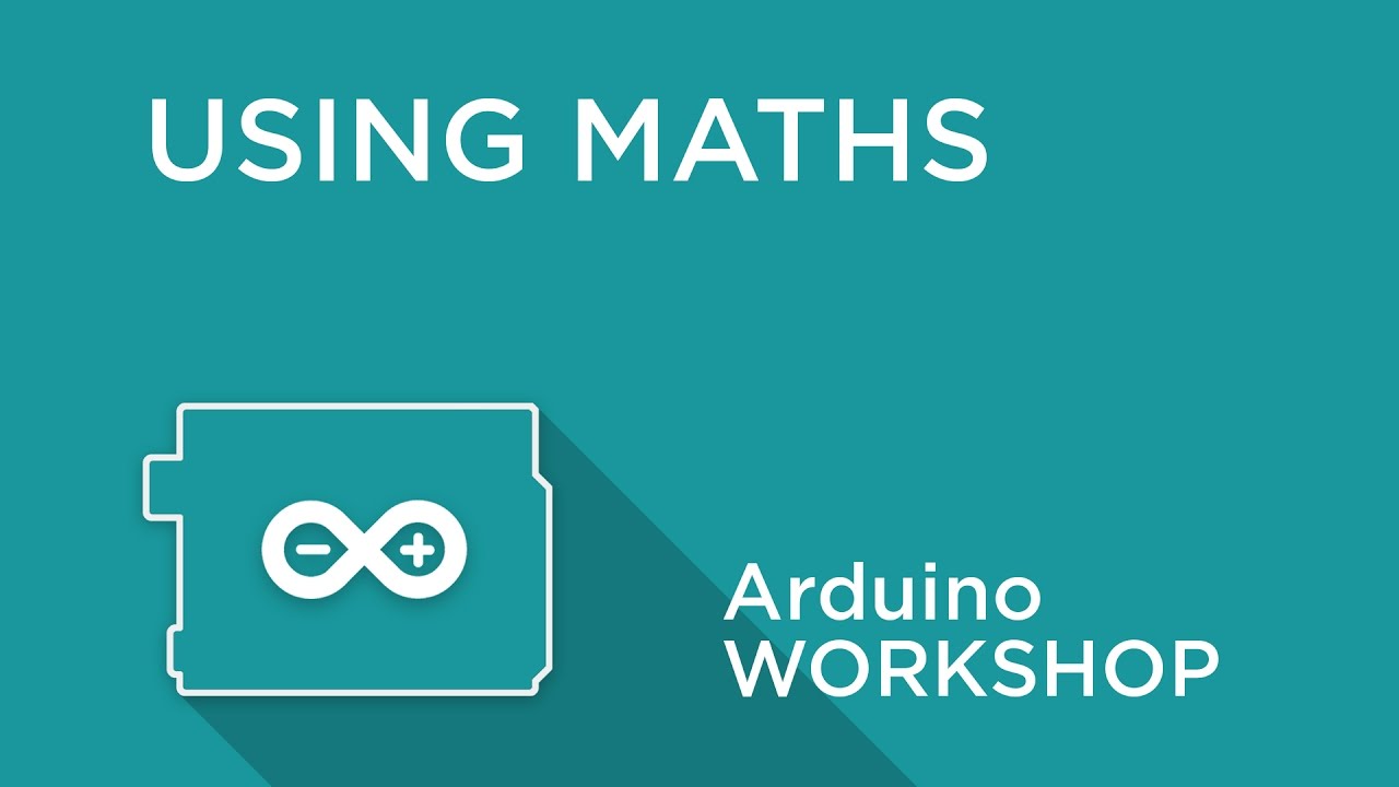 Arduino Workshop - Chapter Three - Using Maths