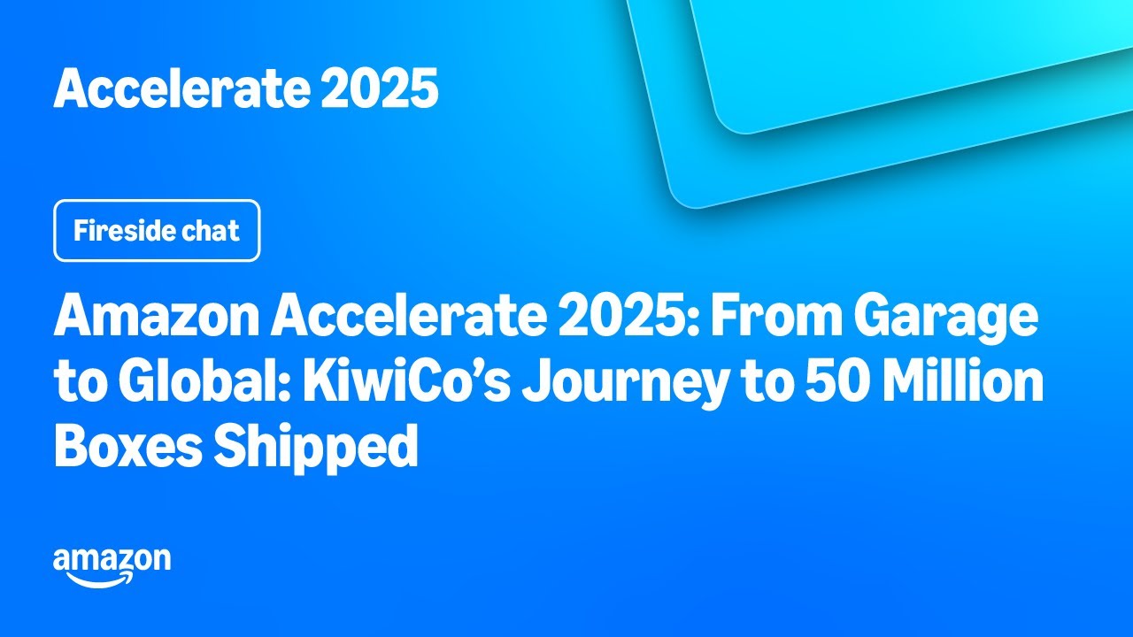 Amazon Accelerate 2025: From Garage to Global: KiwiCo’s Journey to 50 Million Boxes Shipped