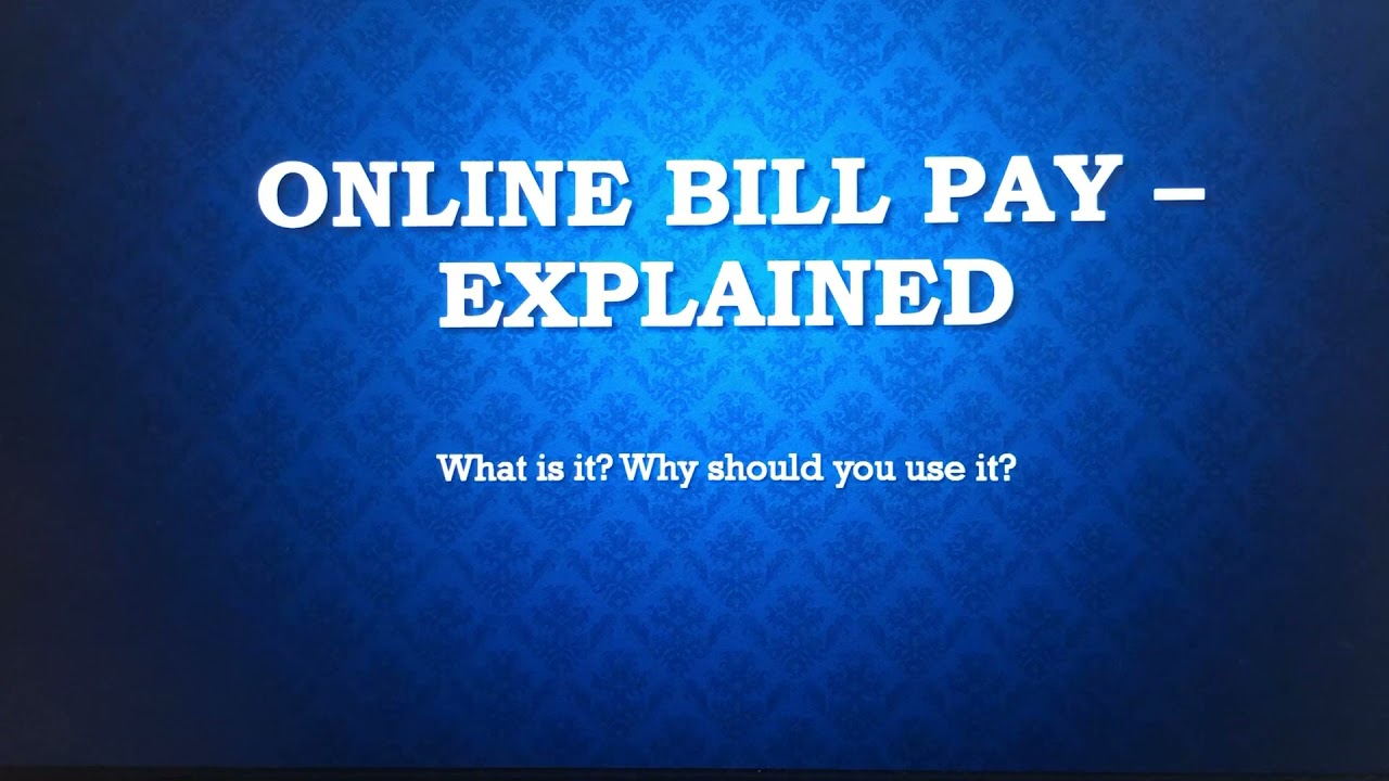 Online Bill Pay Explained - What Is It? Why You Should Use It