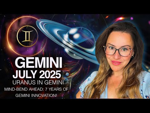 Gemini July 2025: Uranus in Gemini Will Totally CHANGE Your LIFE in the Next 8 Years!