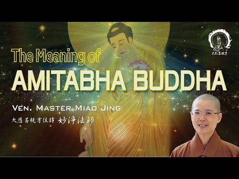 The Meaning of the Nama Amitabha and Simple Visualization 《Part 1》 | Ven. Master Miao Jing