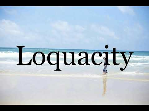 How To Pronounce Loquacity🌈🌈🌈🌈🌈🌈Pronunciation Of Loquacity