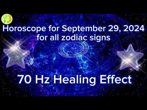 ♈Zodiac Horoscope for September 29, 2024 for all zodiac signs ♌70 Hz Healing Effect♎ Daily Horoscope