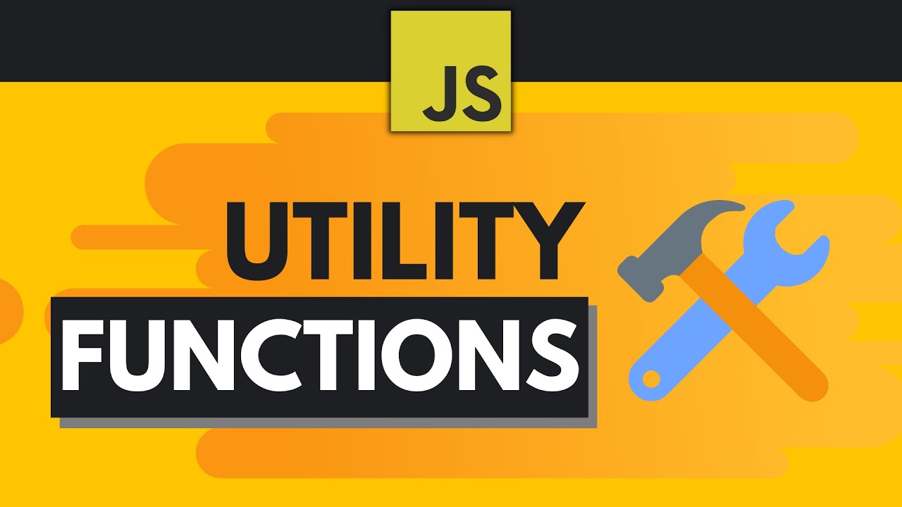 Javascript Utility Functions Explained Simply