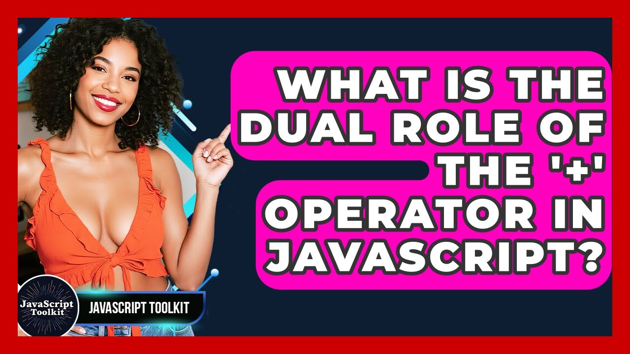 What Is The Dual Role Of The '+' Operator In JavaScript? - JavaScript Toolkit