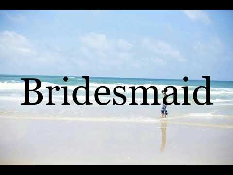 How To Pronounce Bridesmaid🌈🌈🌈🌈🌈🌈Pronunciation Of Bridesmaid