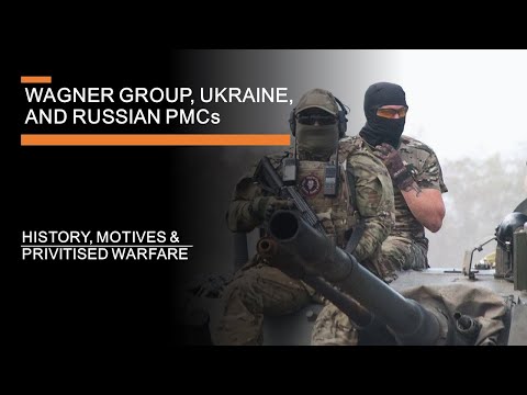 Wagner Group, Ukraine, and Russian PMCs | Stellar Reaches
