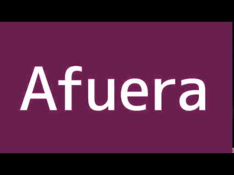 How to say Outside in Spanish