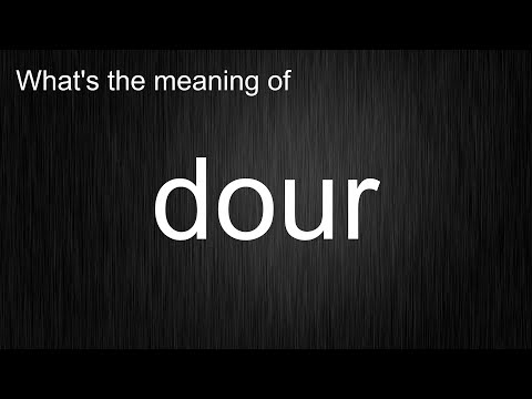 What's the meaning of "dour", How to pronounce dour?
