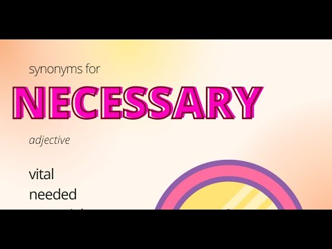 Synonyms For Necessary, vital, needed, essential, obligatory, required, needful, requisite,