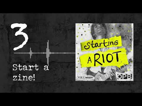 βStart a zine!β | How zines fit in the riot grrrl movement | Starting a Riot E3 | OPB