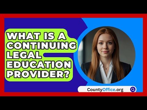 What Is A Continuing Legal Education Provider? - CountyOffice.org