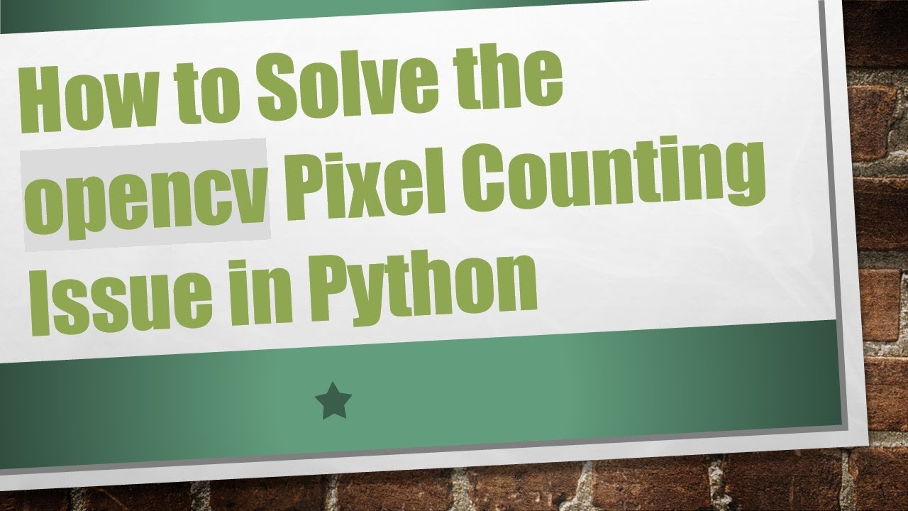 How to Solve the opencv Pixel Counting Issue in Python