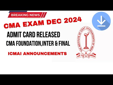 Breaking News | CMA Exam December 2024 Admit card Out | Official Announcement by ICMAI
