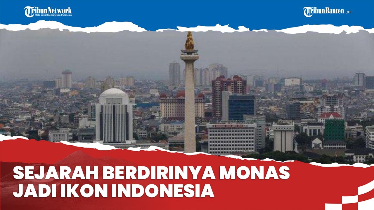 Sejarah berdirinya Monumen Nasional atau Monas menjadi simbol Jakarta ...