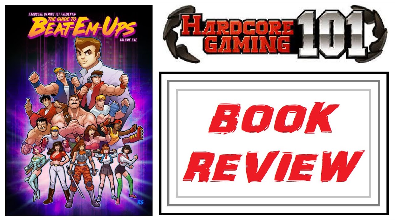 Hardcore Gaming 101 Guide to Beat 'em Ups: Volume 1 - Book Review