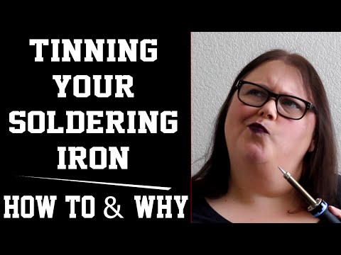 The Hows and Whys of Tinning Your Soldering Iron