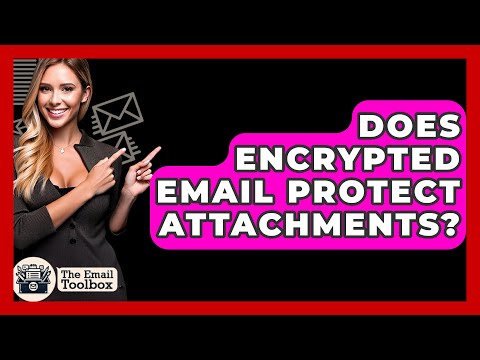 Does Encrypted Email Protect Attachments? - TheEmailToolbox.com