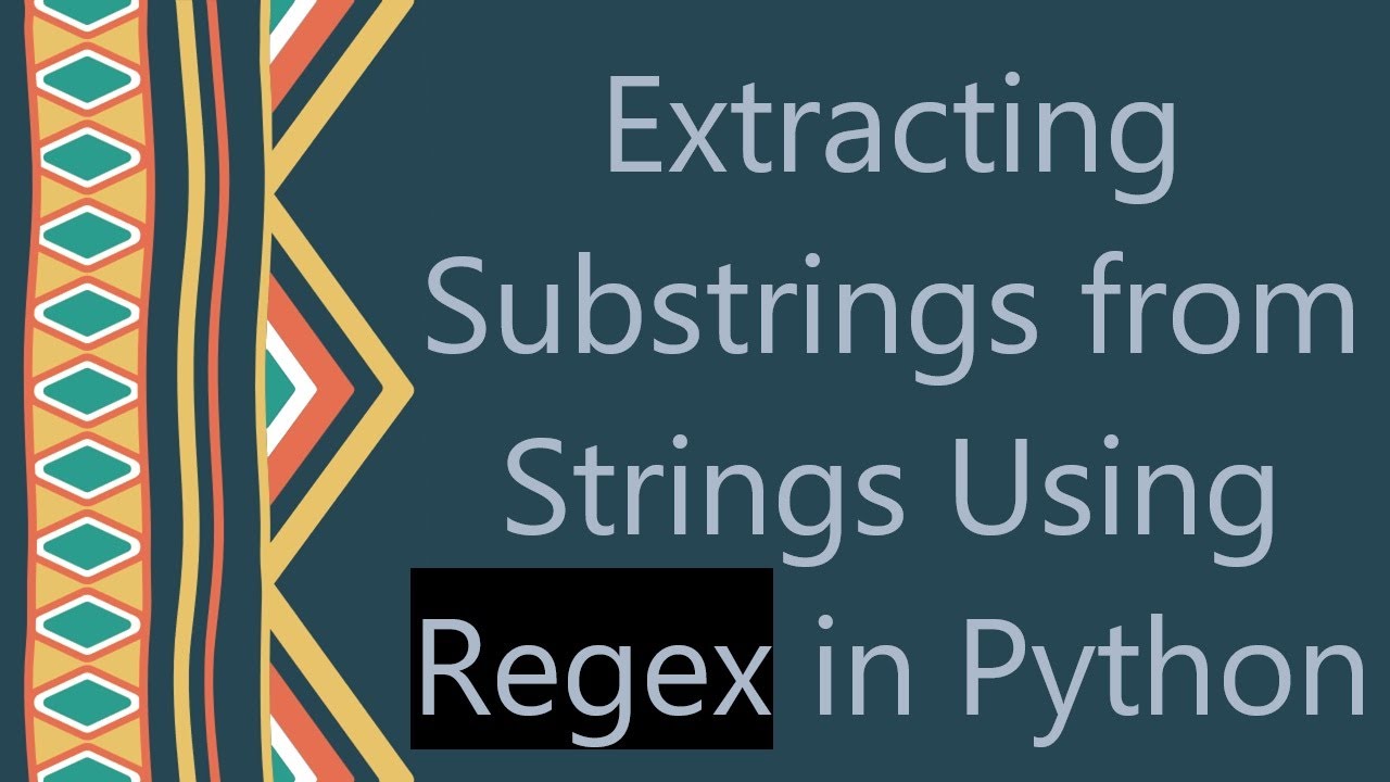 Extracting Substrings from Strings Using Regex in Python