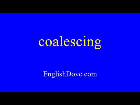 How to pronounce coalescing in American English