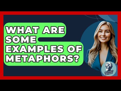 What Are Some Examples Of Metaphors? - Philosophy Beyond