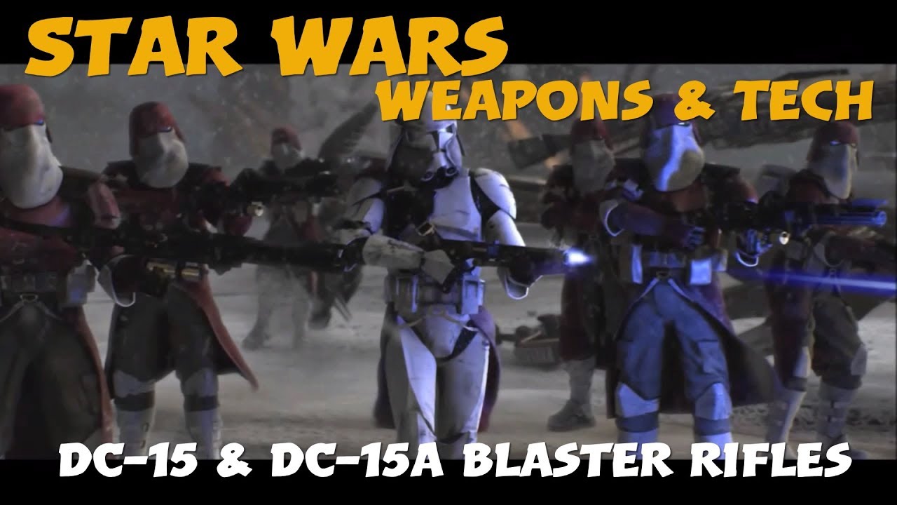 DC-15 & DC-15a clone blaster rifles - Star Wars Weapons & Tech