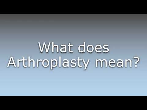 What does Arthroplasty mean?