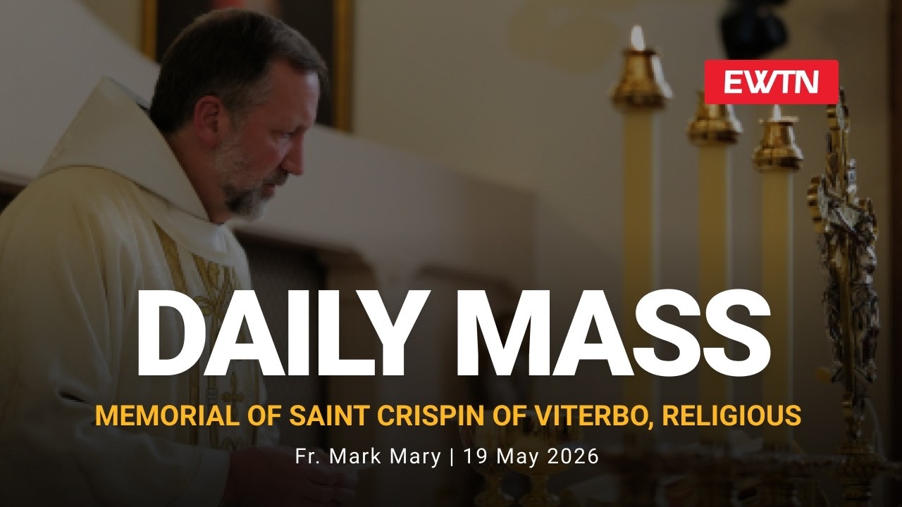 Catholic Daily Mass - Daily TV Mass - May 19, 2026