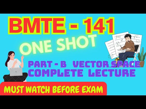BMTE 141 | Vector Spaces One Shot | Linear Algebra IGNOU | All Topics Covered with Examples & Tricks