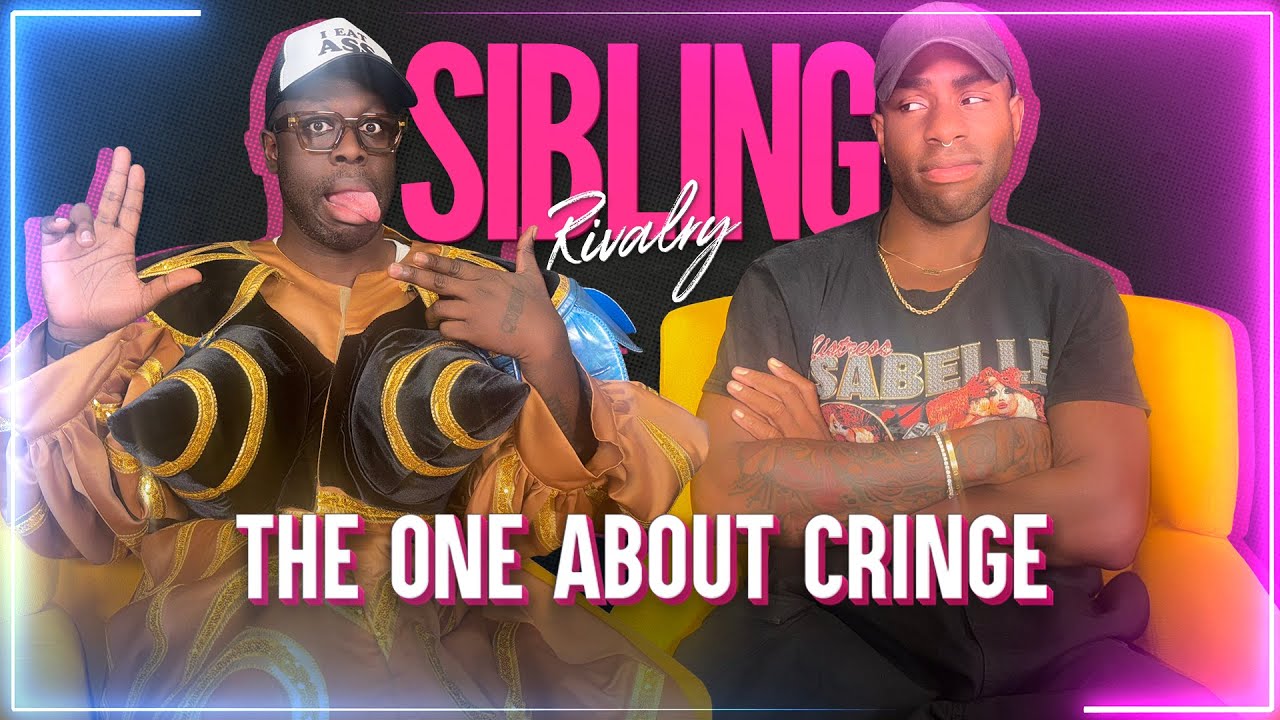 Sibling Rivalry: The One About Cringe