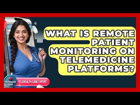 What Is Remote Patient Monitoring on Telemedicine Platforms? | Telehealth Care Expert News