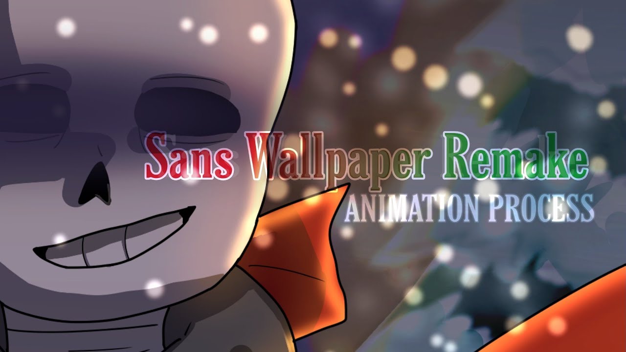 Sans Wallpaper Remake Animation Process