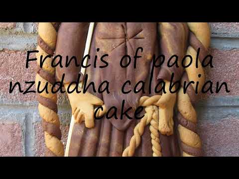 How to pronounce Francis of paola nzuddha calabrian cake in English?