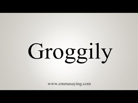 How To Say Groggily