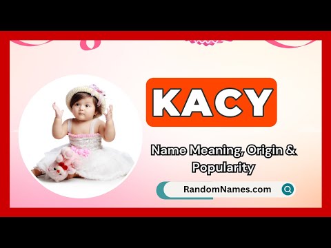 Kacy - Baby Girl Name Meaning, Origin & Popularity - RandomNames.com