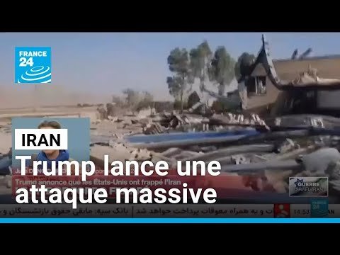 Les États-Unis ont bombardé 3 sites nucléaires iraniens, dont celui de Fordo • FRANCE 24