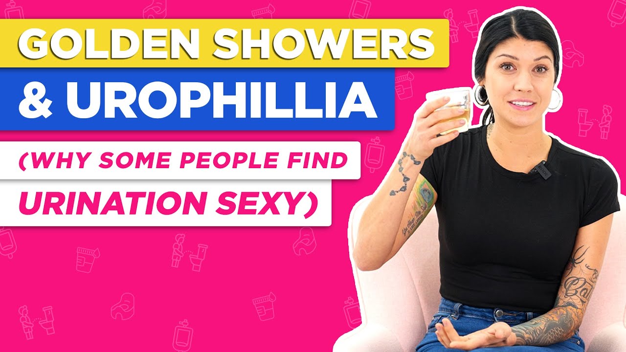 Golden Showers and Urophillia (Why Some People Find Urination Sexy)
