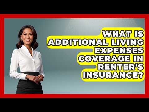 What Is Additional Living Expenses Coverage In Renter's Insurance? - Consumer Laws For You