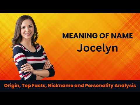Jocelyn Name Facts, Meaning, Personality, Nickname, Origin, Popularity, Similar Names and Poetry