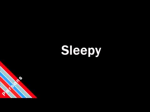 How to Pronounce Sleepy