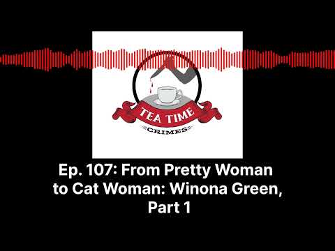 Episode 107: From Pretty Woman to Cat Woman: Winona Green, Part 1 – Tea ...